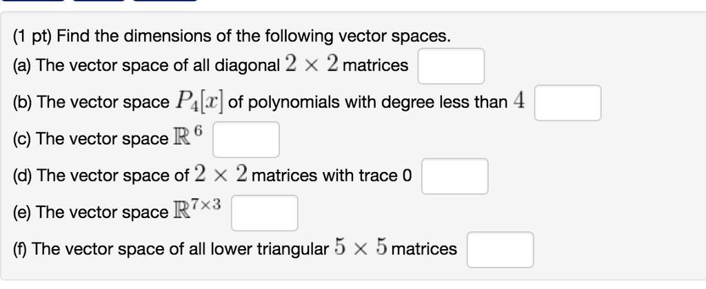 Solved Find the dimensions of the following vector spaces. | Chegg.com