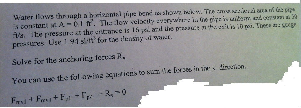 Solved Water flows through a horizontal pipe bend as shown | Chegg.com