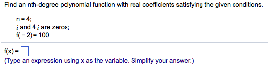 Solved Find an nth-degree polynomial function with real | Chegg.com