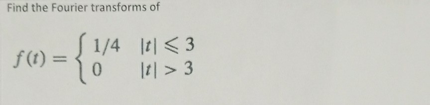 Solved Find the Fourier transforms of | Chegg.com