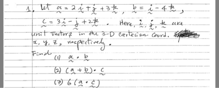 Solved Let a = 2 i + r + 3 k, b = i - 4 k c = 3i - j + 2k. | Chegg.com Solved Let a = 2 i + r + 3 k, b = i - 4 k c = 3i - j + 2k. | Chegg.com