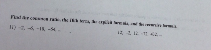 Solved Find the common ratio, the 10th term, the explicit | Chegg.com