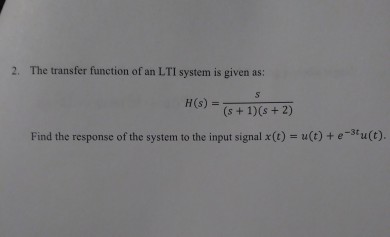 Solved The transfer function of an LTI system is given as: | Chegg.com
