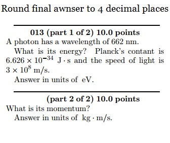 Solved A photon has a wavelength of 662 nm. What is its | Chegg.com