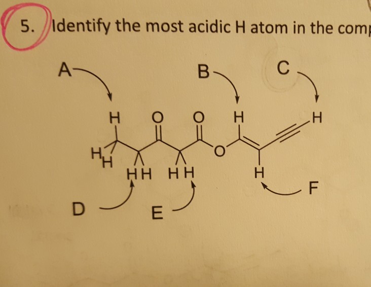 Solved 5. /Identify the most acidic H atom in the com | Chegg.com