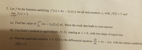 Solved Let f be the function satisfying f'(x) = 4x - 2xf(x) | Chegg.com