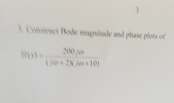 Solved 3、Construct Bode magnitude and phase plots of 、( )( ) | Chegg.com