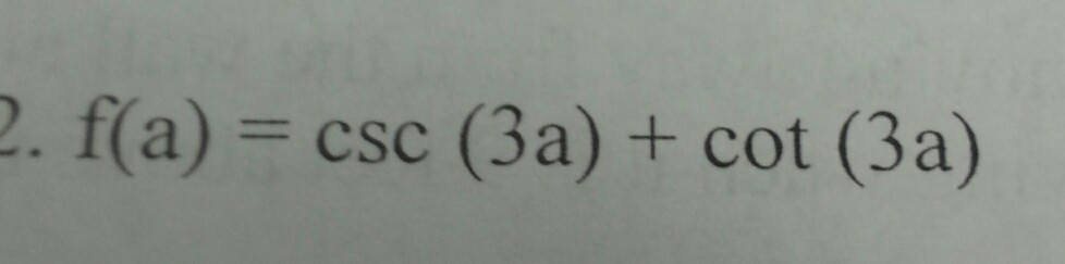 Solved f(a) = csc(3a) + cot (3a) | Chegg.com