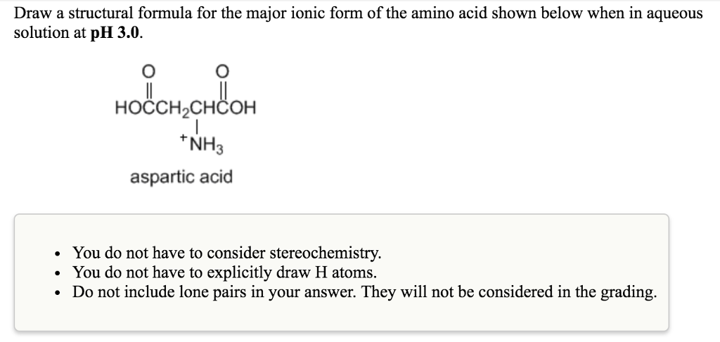 Solved Draw a structural formula for the major ionic form of | Chegg.com