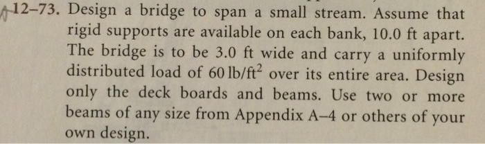 Solved 12-73. Design a bridge to span a small stream. Assume | Chegg.com