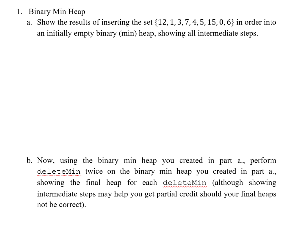 Solved 1. Binary Min Heap a. Show the results of inserting | Chegg.com