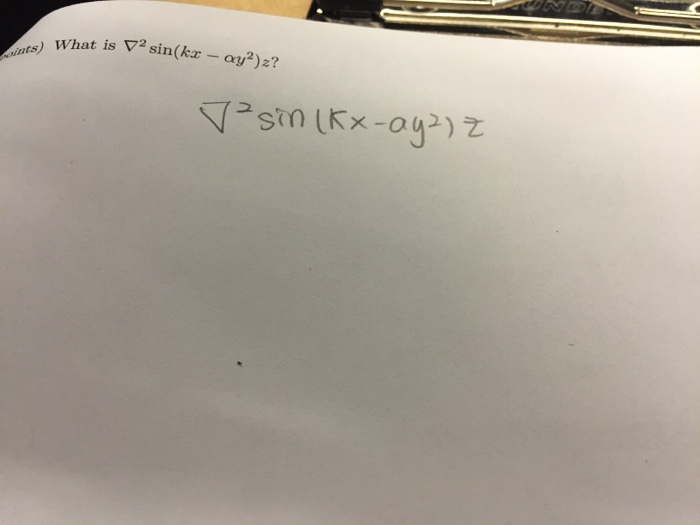 Solved What is 2 sin (kx - alphay^2) z? Sin (kx - ay^2) z | Chegg.com