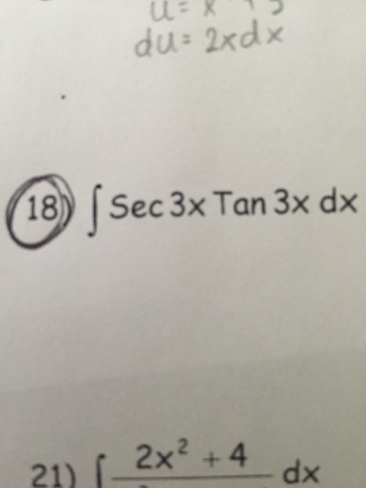 Solved du 2xdx 18) sec 3x Tan 3x dx 21) i 2x2 t 4 dx | Chegg.com