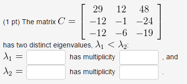 Solved The matrix C = has two distinct eigenvalues. lambda1 | Chegg.com