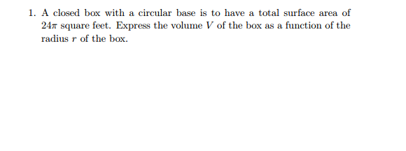 Solved 1. A closed box with a circular base is to have a | Chegg.com