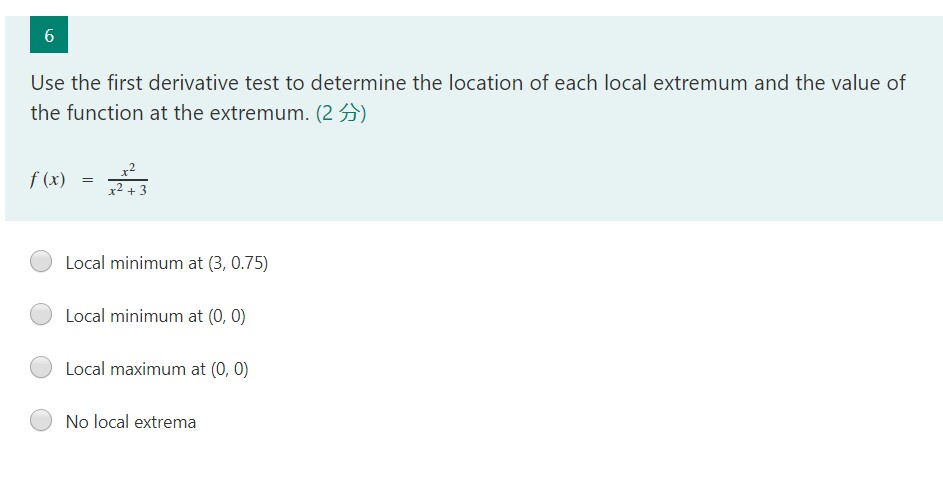 Solved 6 Use the first derivative test to determine the | Chegg.com