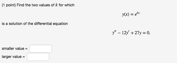Solved Find the two values of k for which y(x) = e^kx is a | Chegg.com