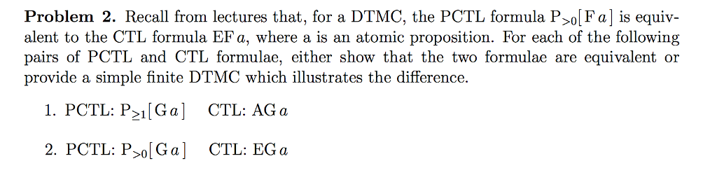 Solved Recall from lectures that, for a DTMC, the PCTL | Chegg.com