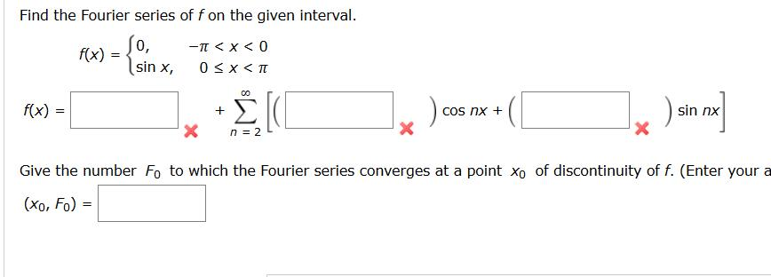Solved Find the Fourier series of f on the given interval. | Chegg.com