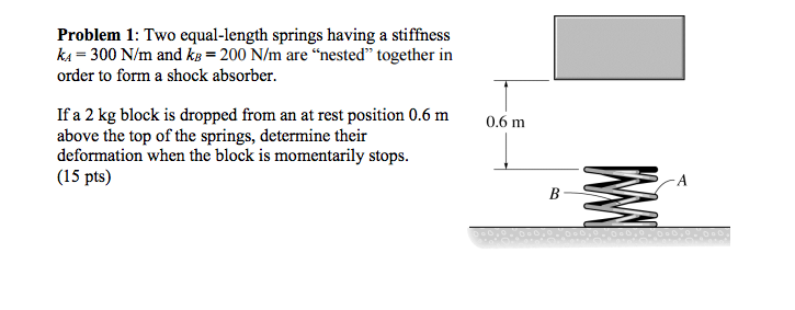 Solved Two equal-length springs having a stiffness k _A = | Chegg.com