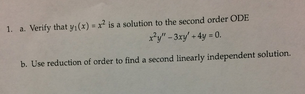 Solved 1. a. Verify that y1(x) x2 is a solution to the | Chegg.com Solved 1. a. Verify that y1(x) x2 is a solution to the | Chegg.com