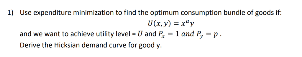 Solved 1) Use expenditure minimization to find the optimum | Chegg.com