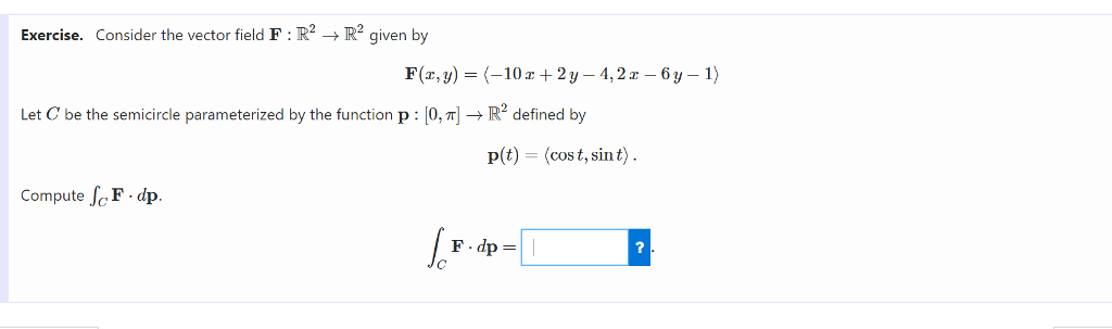 Solved Exercise. Consider the vector field F : R2 → R2 given | Chegg.com