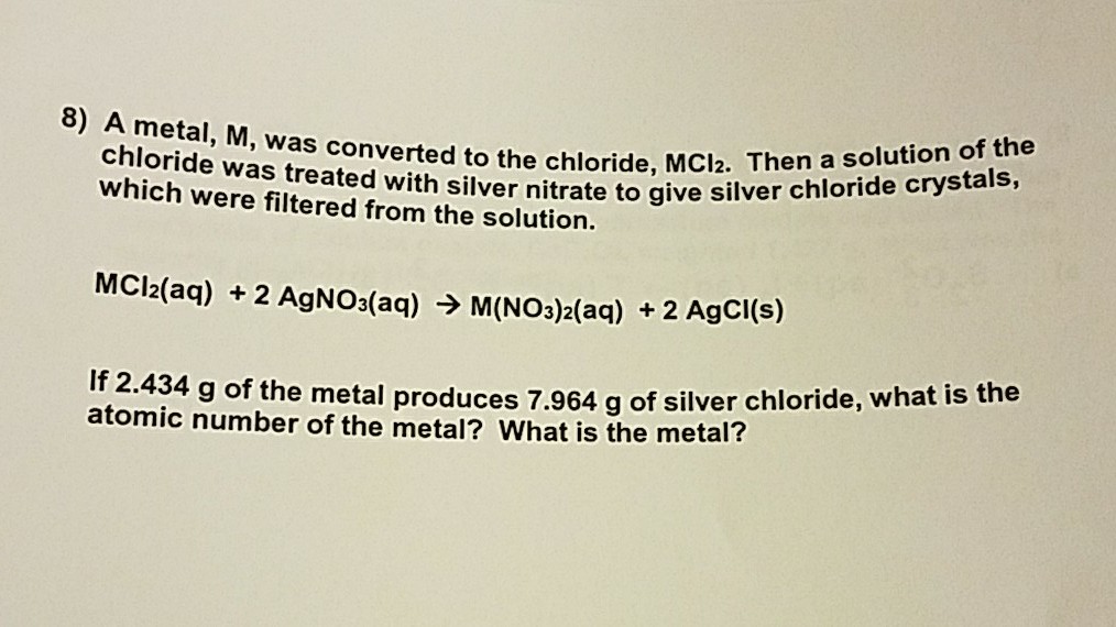 Solved 8) A metal, M, was converted to the chloride, Moride | Chegg.com