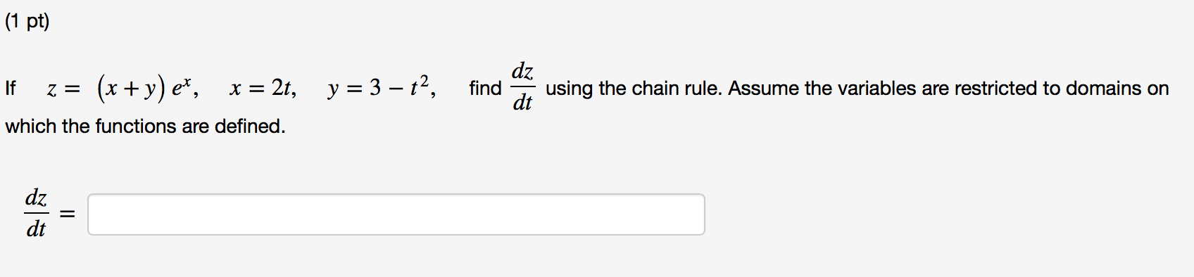 Solved If z = (x + y) e^x, x = 2t, y = 3 - t^2, find dz/dt | Chegg.com
