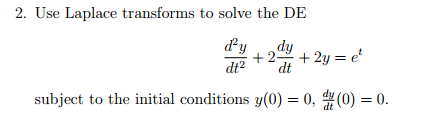 Solved Use Laplace transforms to solve the DE d^2 y/dt^2 + | Chegg.com
