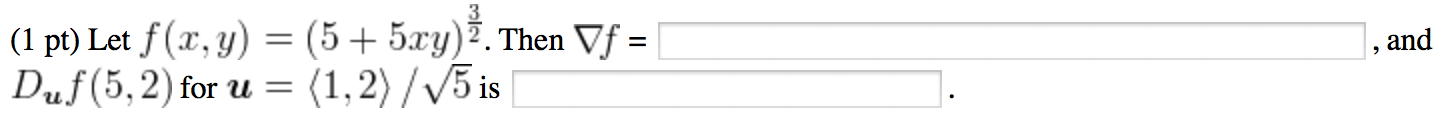 Solved Let f(x, y)= (5+5xy)^3/2. Then D_uf(5,2) for | Chegg.com