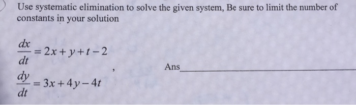 Solved Use systematic elimination to solve the given system, | Chegg.com