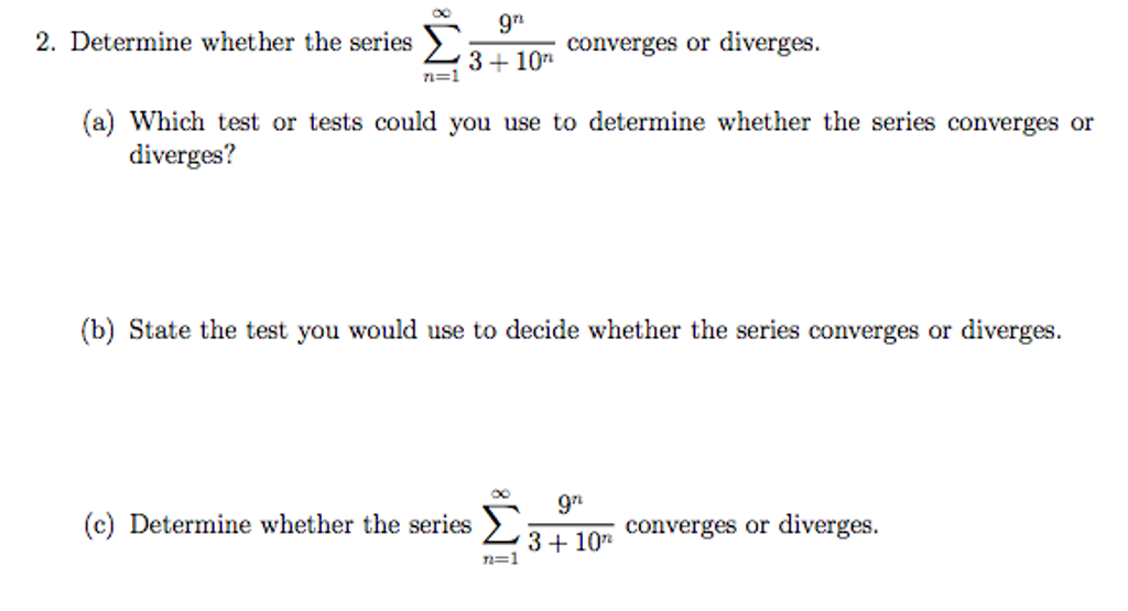Solved Determine whether the series sigma_n=1^infinity 9^n/3 | Chegg.com