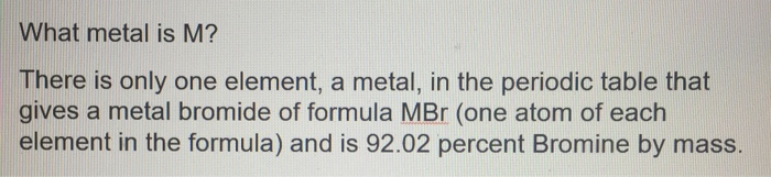 Solved What metal is M? There is only one element, a metal, | Chegg.com