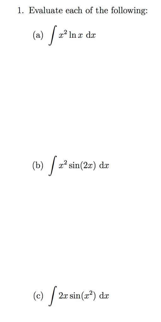Solved Evaluate each of the following: integral x^2 ln x dx | Chegg.com