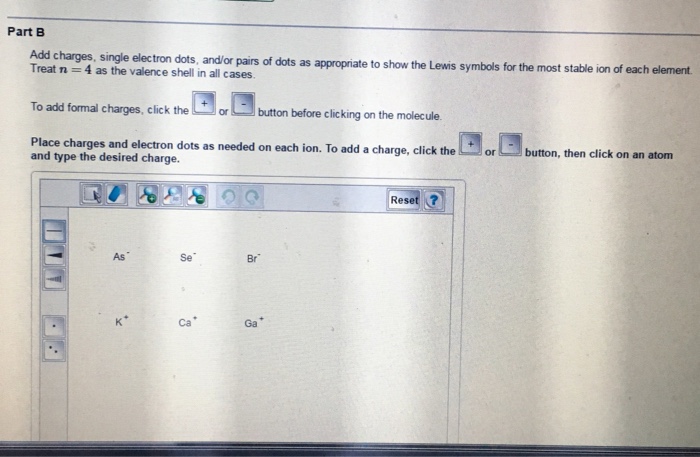 Solved Part B Add charges. single electron dots, and/or | Chegg.com Solved Part B Add charges. single electron dots, and/or | Chegg.com