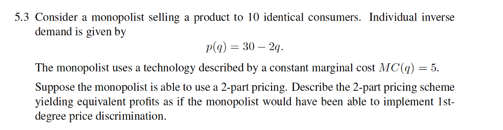Solved 5.3 Consider a monopolist selling a product to 10 | Chegg.com Solved 5.3 Consider a monopolist selling a product to 10 | Chegg.com