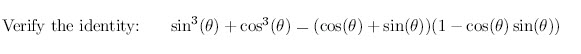 Solved Verify the identity: sin^3(theta) + cos^3(theta) - | Chegg.com