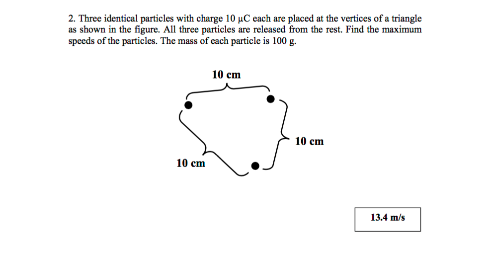 Solved Three identical particles with charge 10 mu C each | Chegg.com