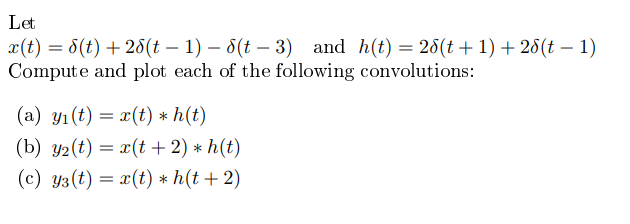 Solved Let x(t) = δ(t) + 2δ(t-1)-5(t-3) and h(t) = 25(t + 1) | Chegg.com