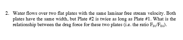 Solved Water flows over two flat plates with the same | Chegg.com