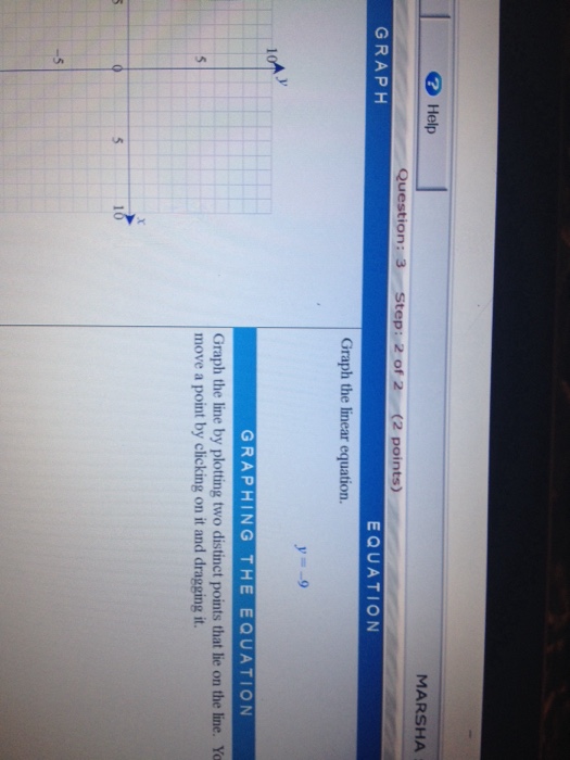 Solved Graph the liner equation. Y = - 9 Graph the line by | Chegg.com