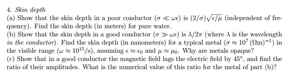 Solved Show that the skin depth in a poor conductor (sigma | Chegg.com