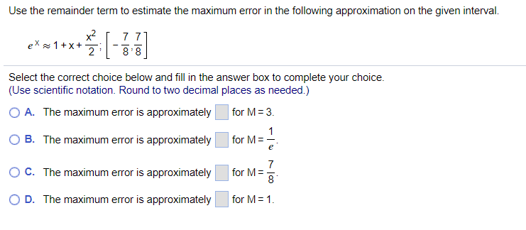 Solved Use the remainder term to estimate the maximum error | Chegg.com