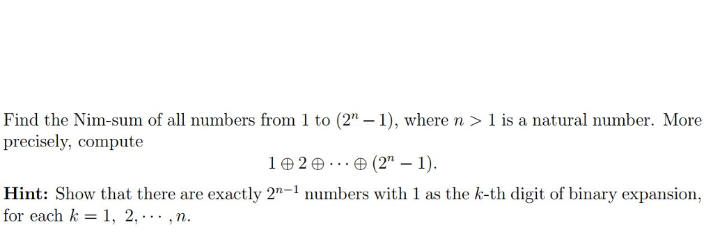 Solved Find the Nim-sum of all numbers from 1 to (2n - 1), | Chegg.com