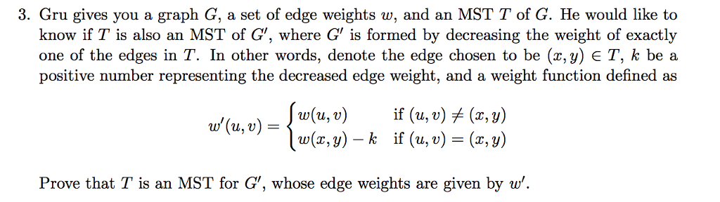 Solved Prove that T is an MST for G0 , whose edge weights | Chegg.com