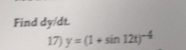 Solved Find dy/dt y = (1 + sin 12t)^-4 | Chegg.com