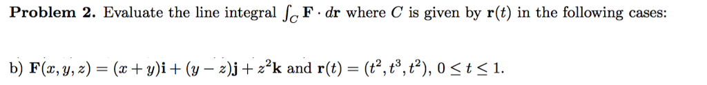 Solved Problem 2. Evaluate the line integral JcF- dr where C | Chegg.com