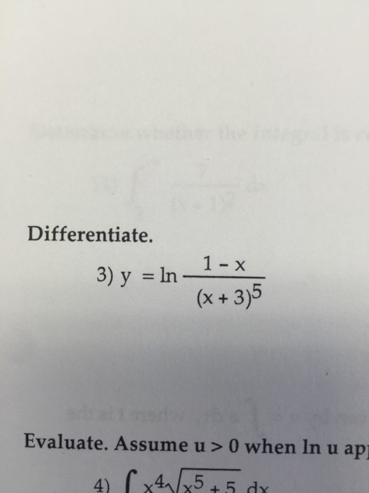 Solved Differentiate. y = ln 1 - x / (x + 3)^5 | Chegg.com