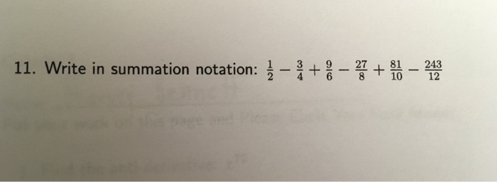 Solved Write in summation notation: 1/2 - 3/4 + 9/6 - 27/8 + | Chegg.com